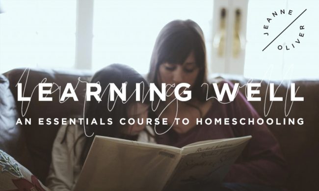 Learning Well: An Essentials Course To Homeschooling with Alicia ...